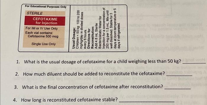 Solved 1. What is the usual dosage of cefotaxime for a child | Chegg.com