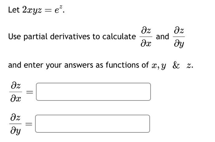 Solved Let 2xyz =e². Oz дz Use partial derivatives to | Chegg.com