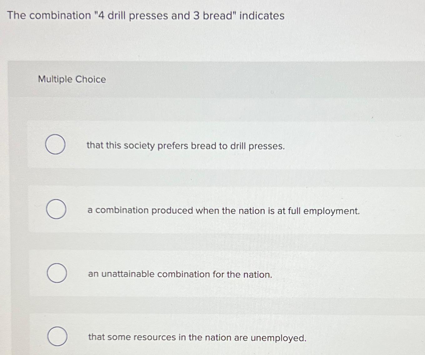 Solved The combination " 4 ﻿drill presses and 3 ﻿bread" | Chegg.com