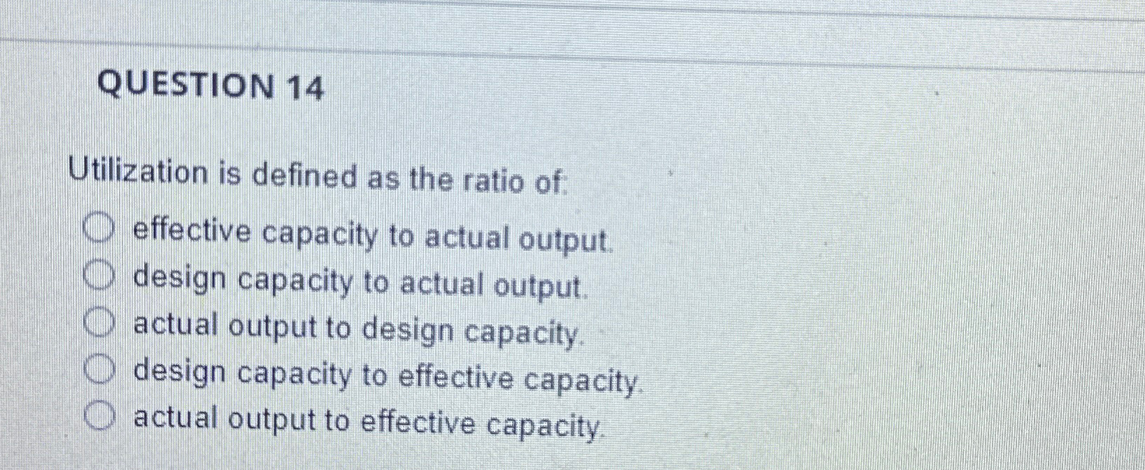 Solved QUESTION 14Utilization is defined as the ratio of: | Chegg.com