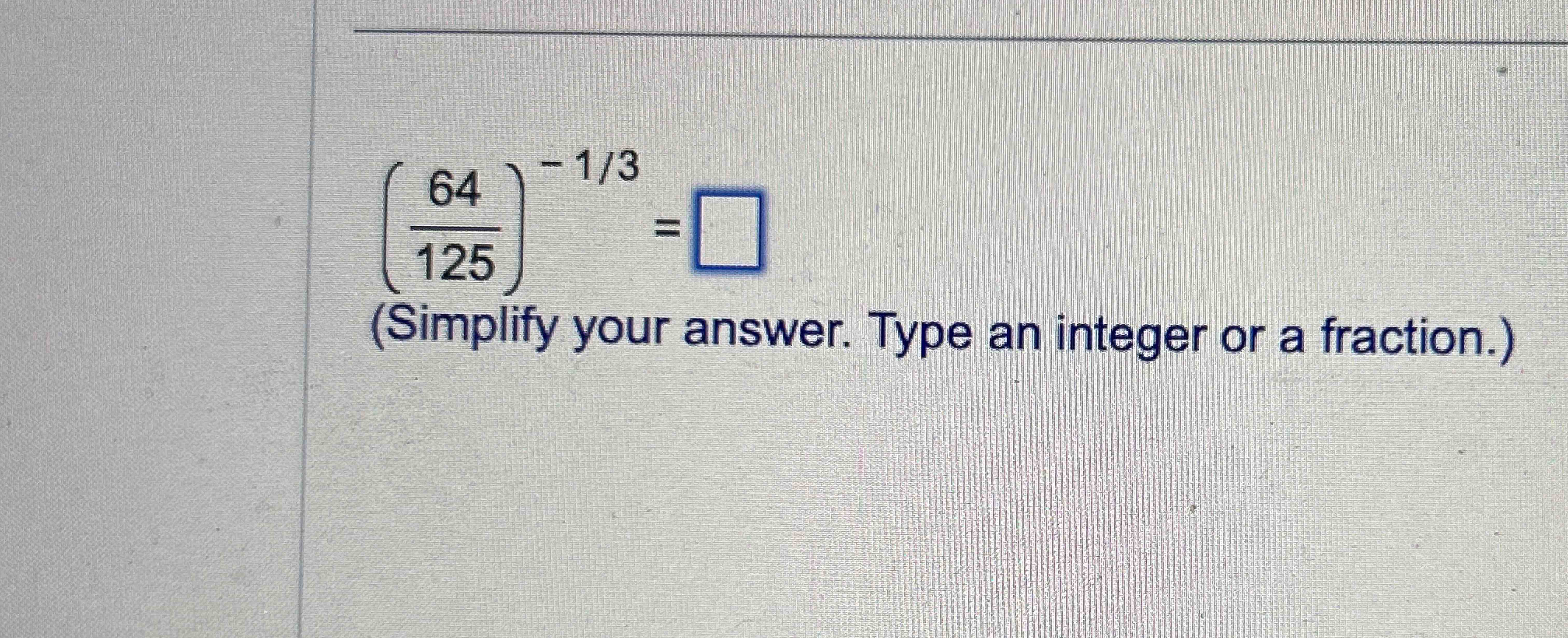 Solved (64125)-13=(Simplify your answer. Type an integer or | Chegg.com