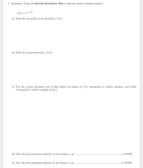 Solved 5. (10 points) Using the Second Derivative Test to | Chegg.com Solved 5. (10 points) Using the Second Derivative Test to | Chegg.com