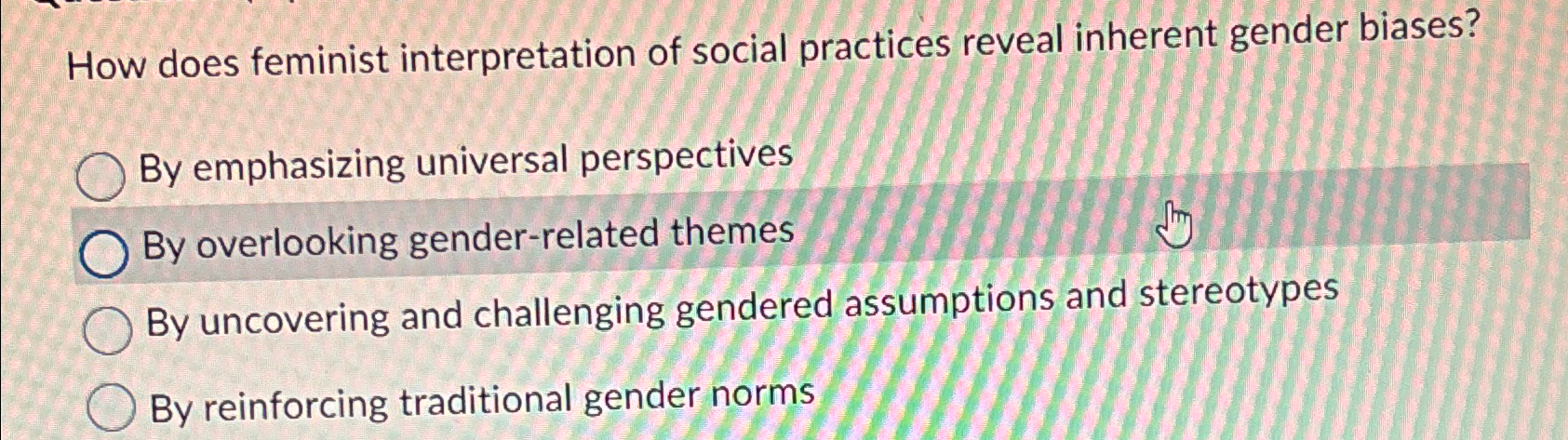 Solved How does feminist interpretation of social practices | Chegg.com