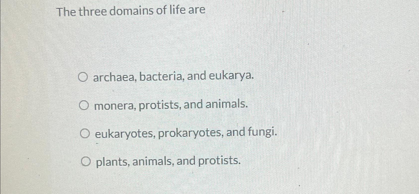 Solved The three domains of life arearchaea, bacteria, and | Chegg.com
