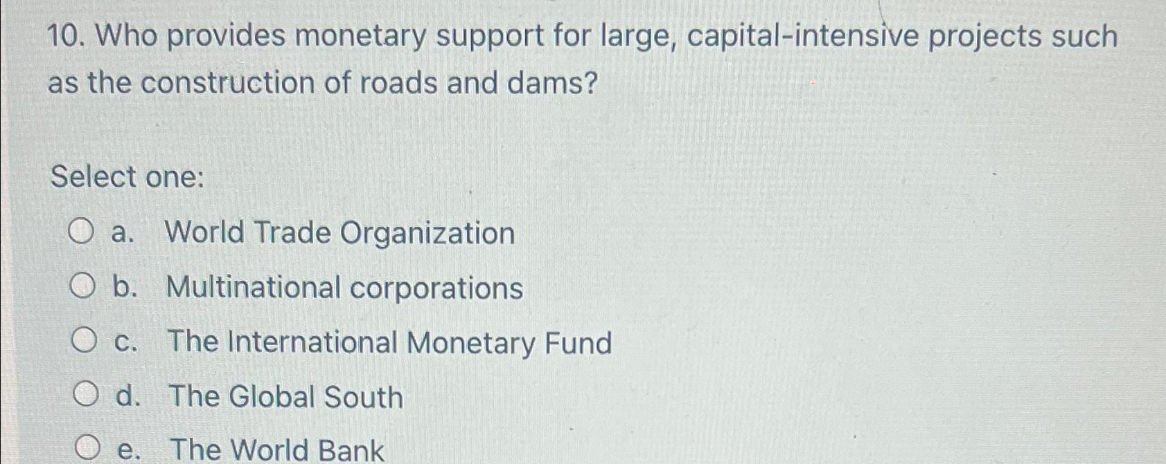 Solved Who provides monetary support for large, | Chegg.com