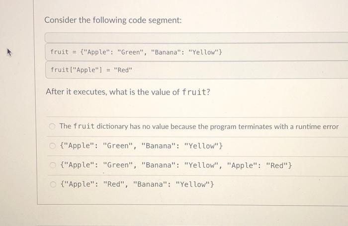 Solved Consider the following code segment: fruit = | Chegg.com