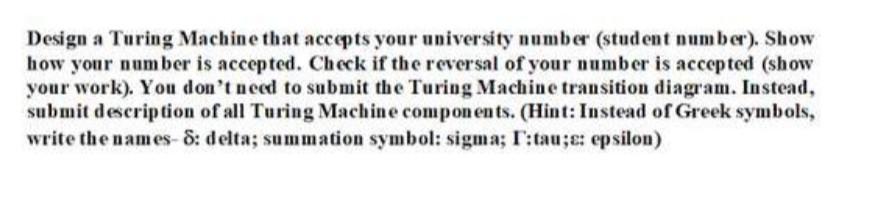 Solved Design a Turing Machine that accepts your university | Chegg.com