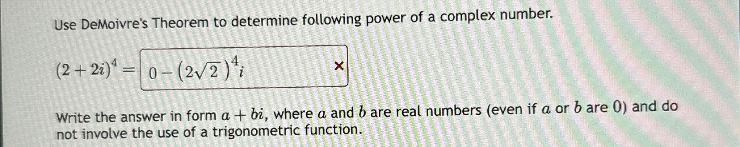 Solved Use DeMoivre's Theorem to determine following power | Chegg.com