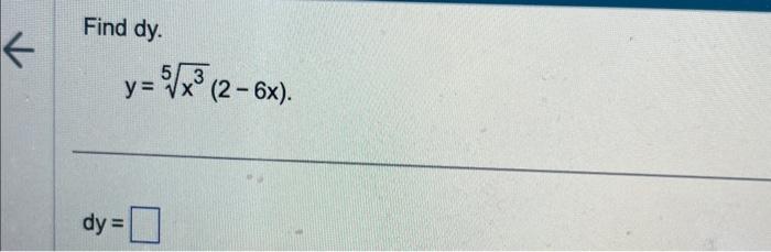 Solved Find dy. y=5x3(2−6x) dy= | Chegg.com