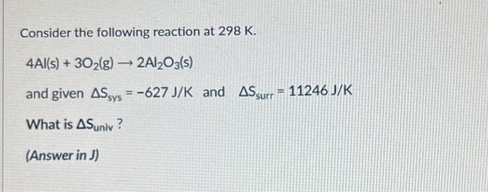 Solved Consider the following reaction at 298 K. 4Al(s)+3O2( | Chegg.com