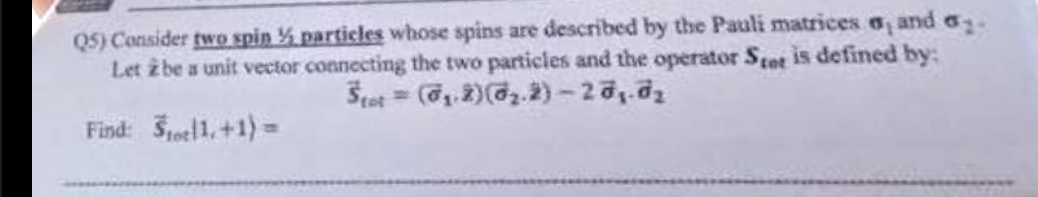 Solved Q5) Consider two spin particles whose spins are | Chegg.com