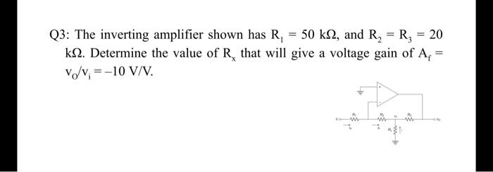Solved Q3: The inverting amplifier shown has R1=50kΩ, and | Chegg.com