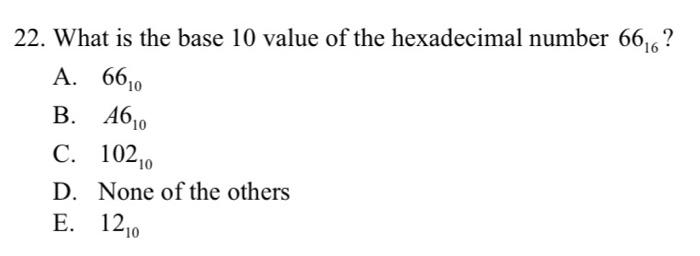 Solved 22. What is the base 10 value of the hexadecimal | Chegg.com