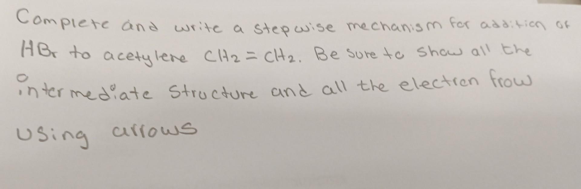 Solved Complete and write a stepwise mechanism for addition | Chegg.com