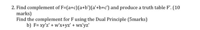 Solved 2. Find complement of F=(a+c)(a+b′)(a′+b+c′) and | Chegg.com
