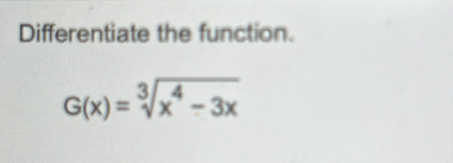 Solved Differentiate the function.G(x)=x4-3x3 | Chegg.com