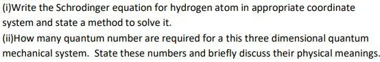 Solved (i)Write the Schrodinger equation for hydrogen atom | Chegg.com