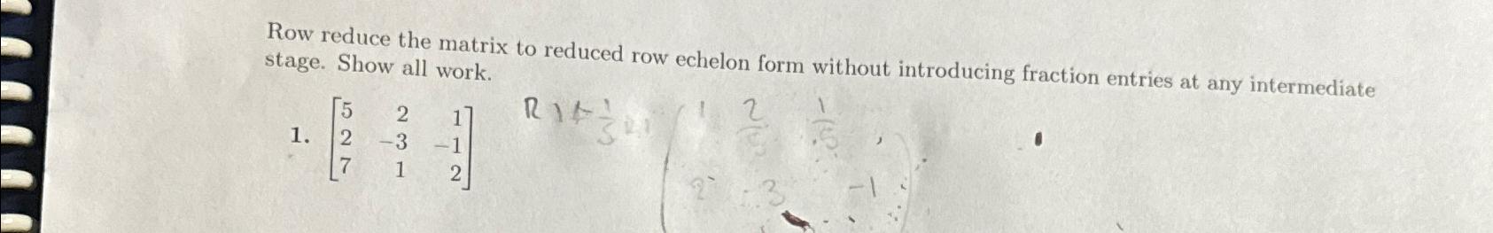 Solved Row reduce the matrix to reduced row echelon form | Chegg.com