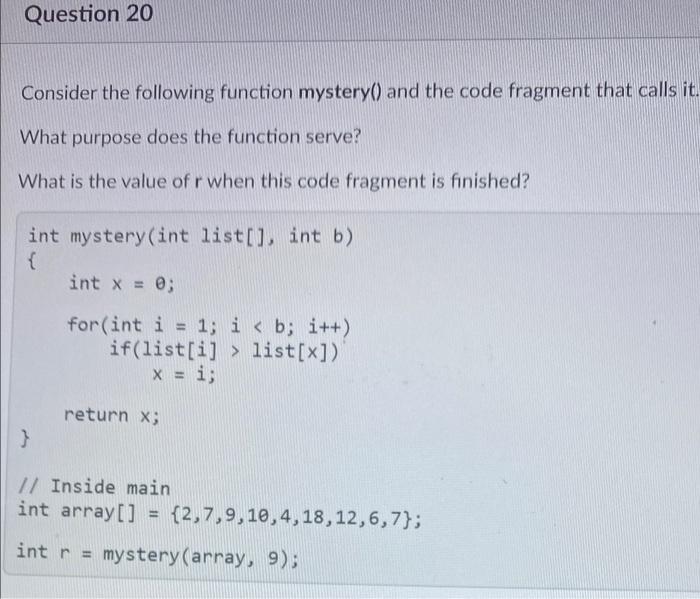 Solved Question 20 Consider the following function mystery() | Chegg.com