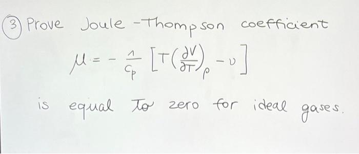 Solved Prove Joule - Thompson coefficient μ=−cp1[T(∂T∂v)p−v] | Chegg.com