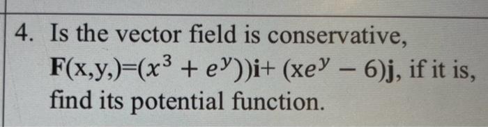 Solved 4. Is the vector field is conservative, | Chegg.com