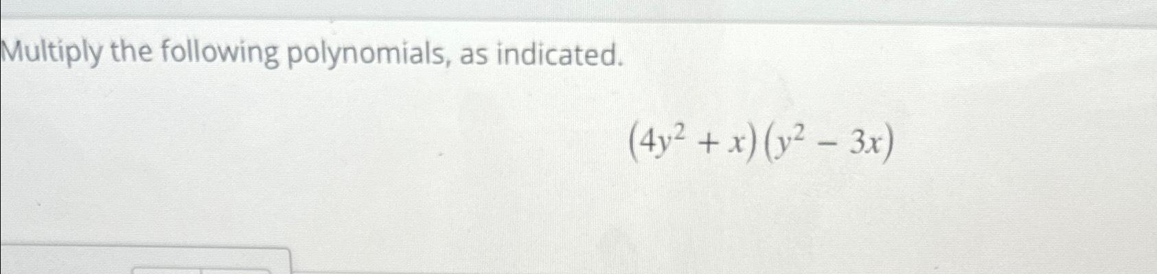 Solved Multiply the following polynomials, as | Chegg.com
