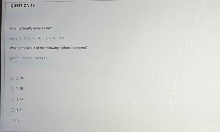 Solved Question 13 Given A Numpy Array As Such Arry 1
