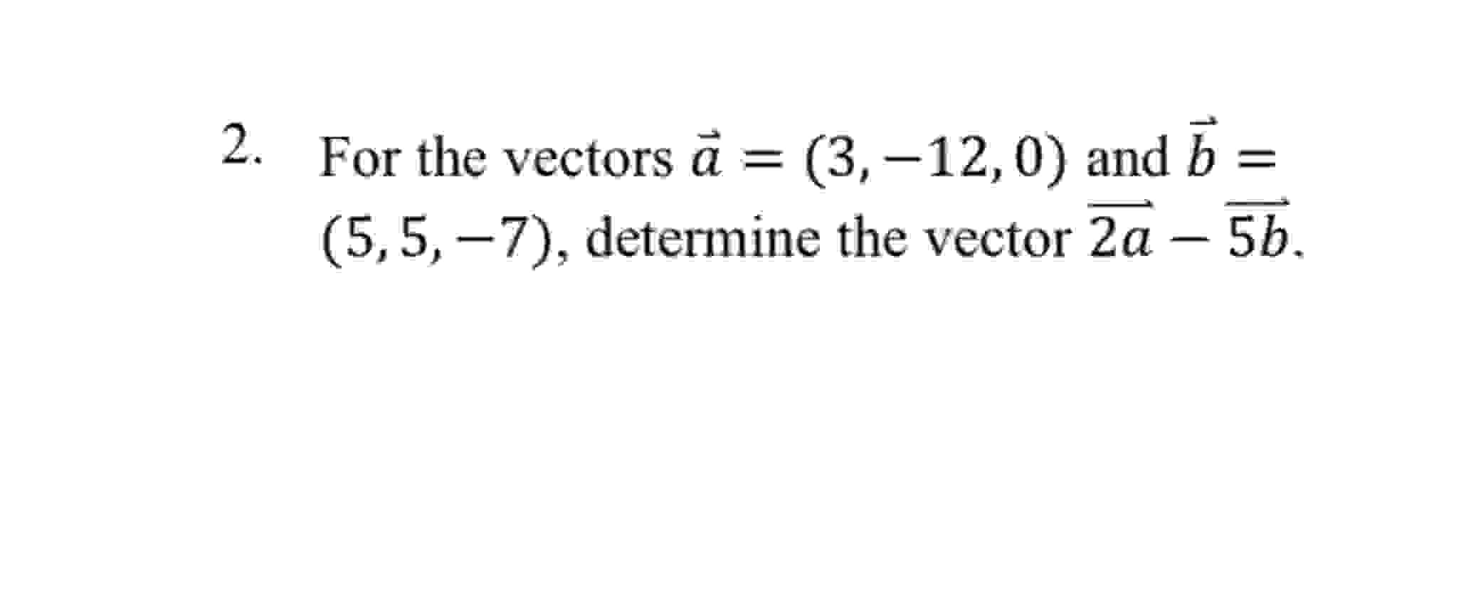 Solved For the vectors vec(a)=(3,-12,0) ﻿and | Chegg.com