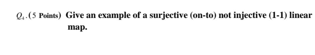 Solved Q..(5 Points) Give an example of a surjective (on-to) | Chegg.com