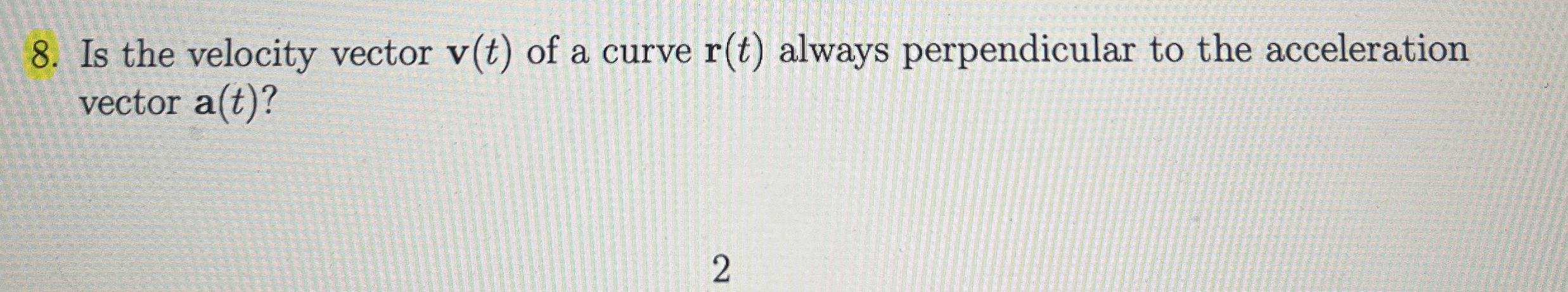 Solved Is the velocity vector v(t) ﻿of a curve r(t) ﻿always | Chegg.com