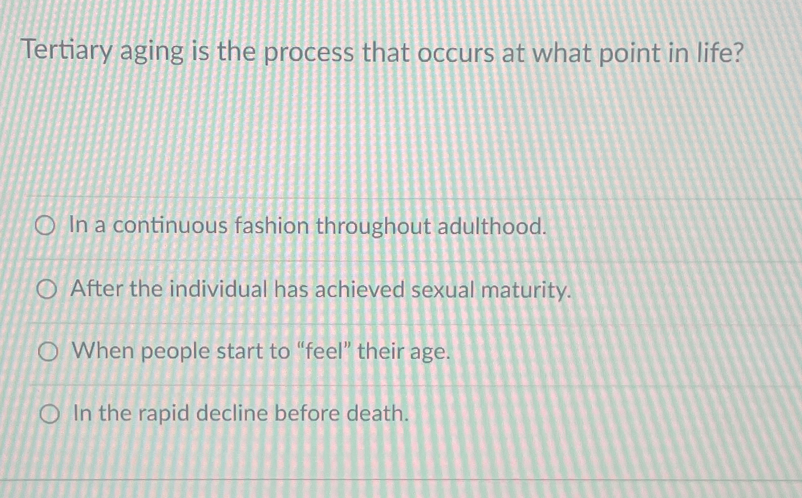 Solved Tertiary aging is the process that occurs at what | Chegg.com