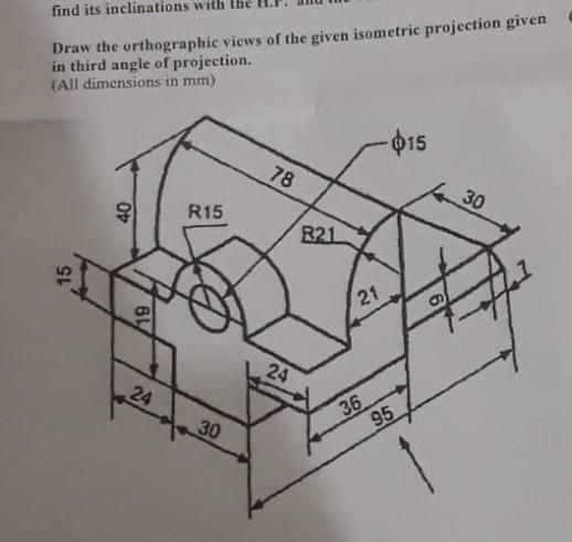 Draw the orthographic views of the given isometric | Chegg.com