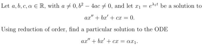 Solved Let a,b,c,α∈R, with a =0,b2−4ac =0, and let x1=eλ1t | Chegg.com