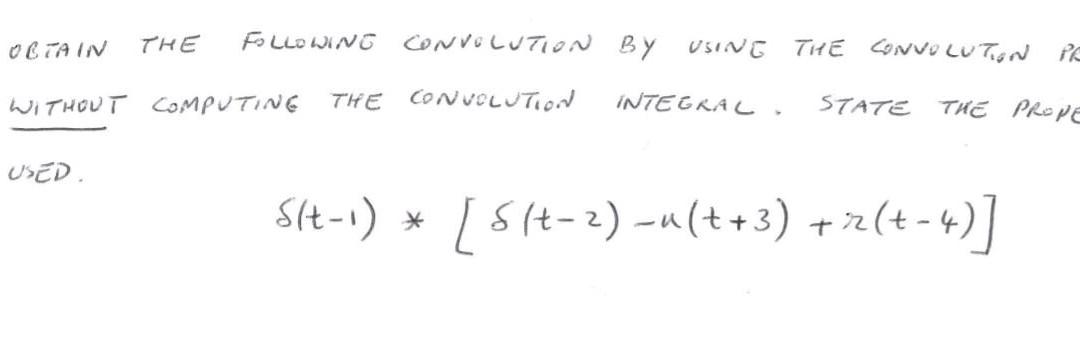 Solved OCTAIN THE FOLLOWING CONVOLUTION BY USING THE | Chegg.com