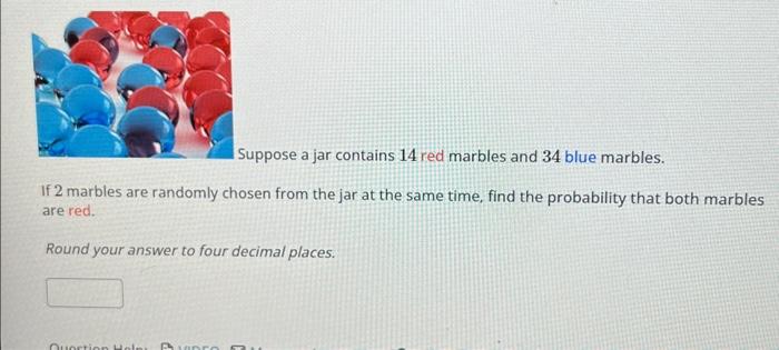 Solved If 2 marbles are randomly chosen from the jar at the | Chegg.com