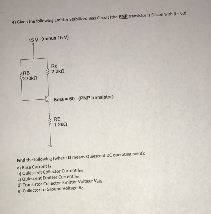 Solved 4) Given the following Emitter Stabilized Bias | Chegg.com