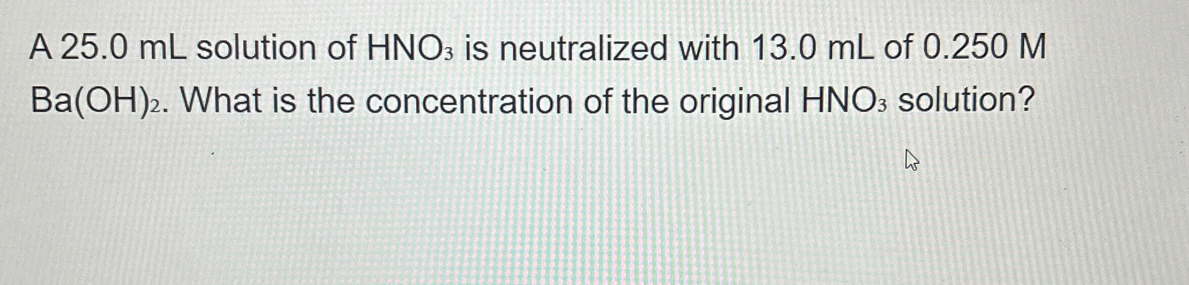 Solved A 25.0mL ﻿solution of HNO3 ﻿is neutralized with | Chegg.com