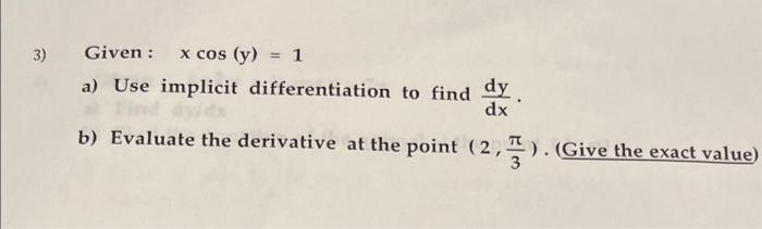 Solved 3) Given : xcos(y)=1 a) Use implicit differentiation | Chegg.com