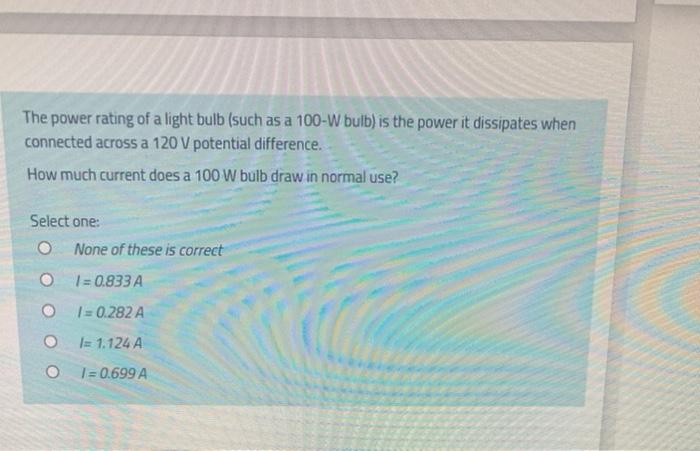 Solved The power rating of a light bulb (such as a 100-W | Chegg.com