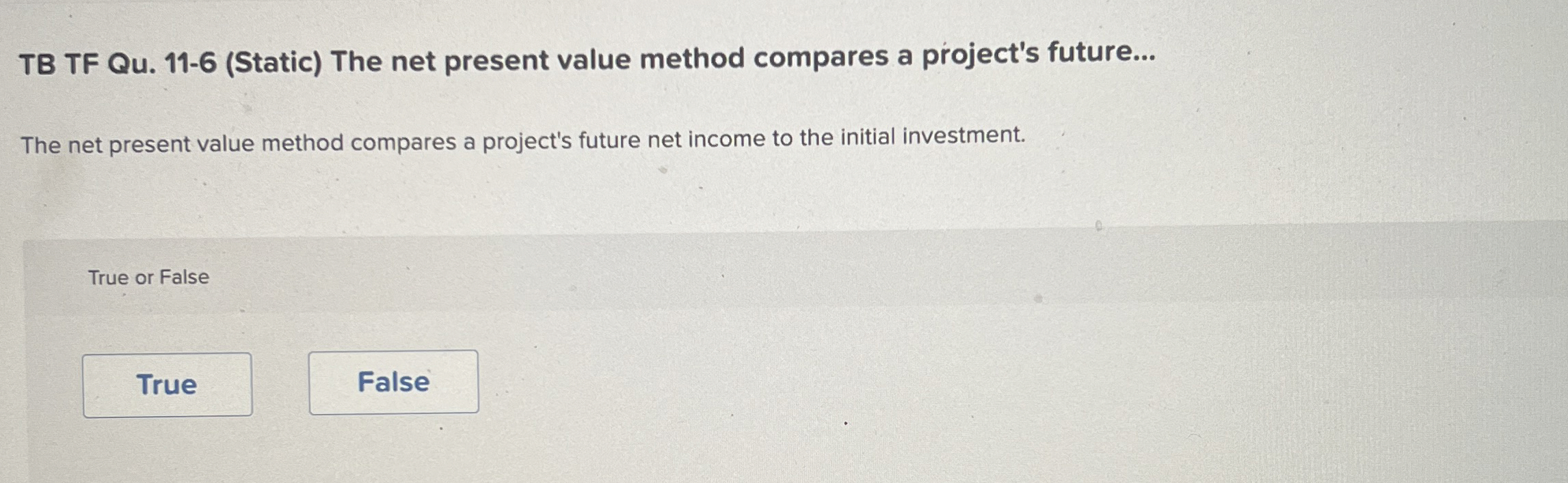 Solved TB TF Qu. 11-6 (Static) ﻿The net present value method | Chegg.com
