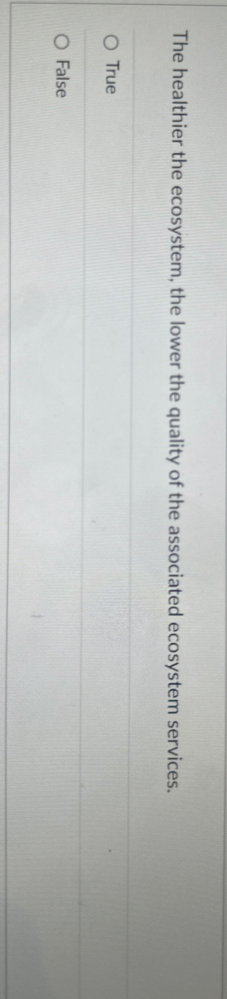 Solved The healthier the ecosystem, the lower the quality of | Chegg.com