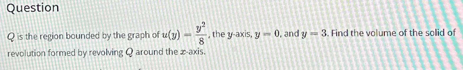 Solved QuestionQ ﻿is the region bounded by the graph of | Chegg.com