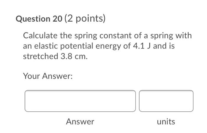 Solved Question 20 (2 points) Calculate the spring constant | Chegg.com
