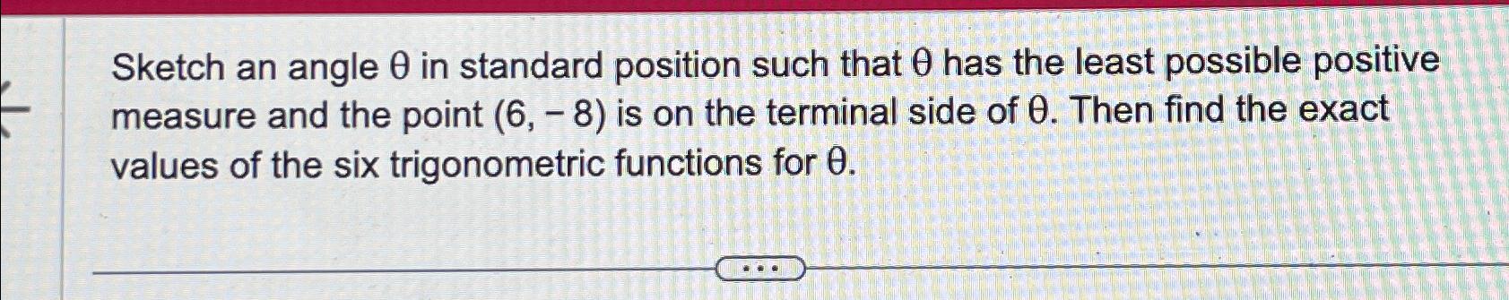 Solved Sketch an angle θ ﻿in standard position such that θ | Chegg.com