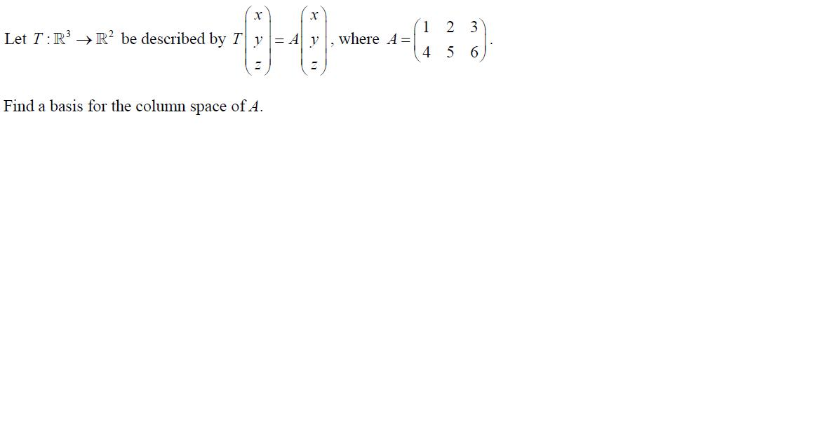 Solved Let T:R3 rightarrow R2 be described by T(x y z) = | Chegg.com