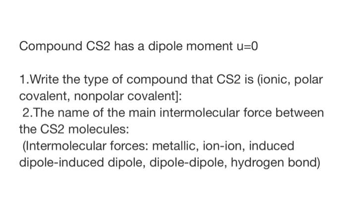 Solved Compound CS2 has a dipole moment u=0 1. Write the | Chegg.com