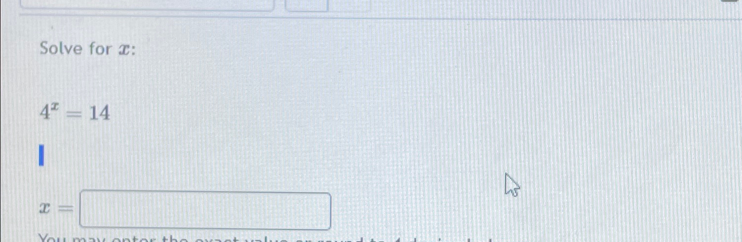 Solved Solve for x ﻿:4x=14x= | Chegg.com