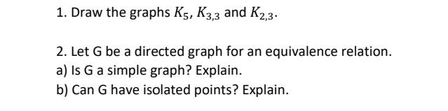 Solved 1. Draw the graphs K5, K3,3 and K2,3. 2. Let G be a | Chegg.com