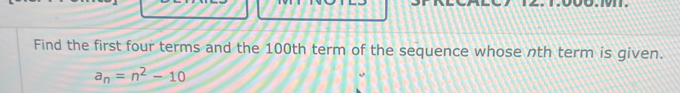 Solved Find the first four terms and the 100 ﻿th term of the | Chegg.com