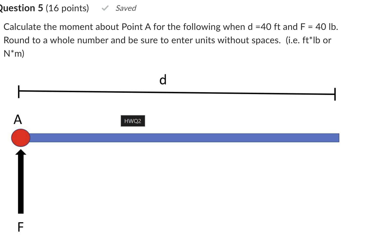 Solved Ruestion 5 (16 ﻿points)SavedCalculate the moment | Chegg.com